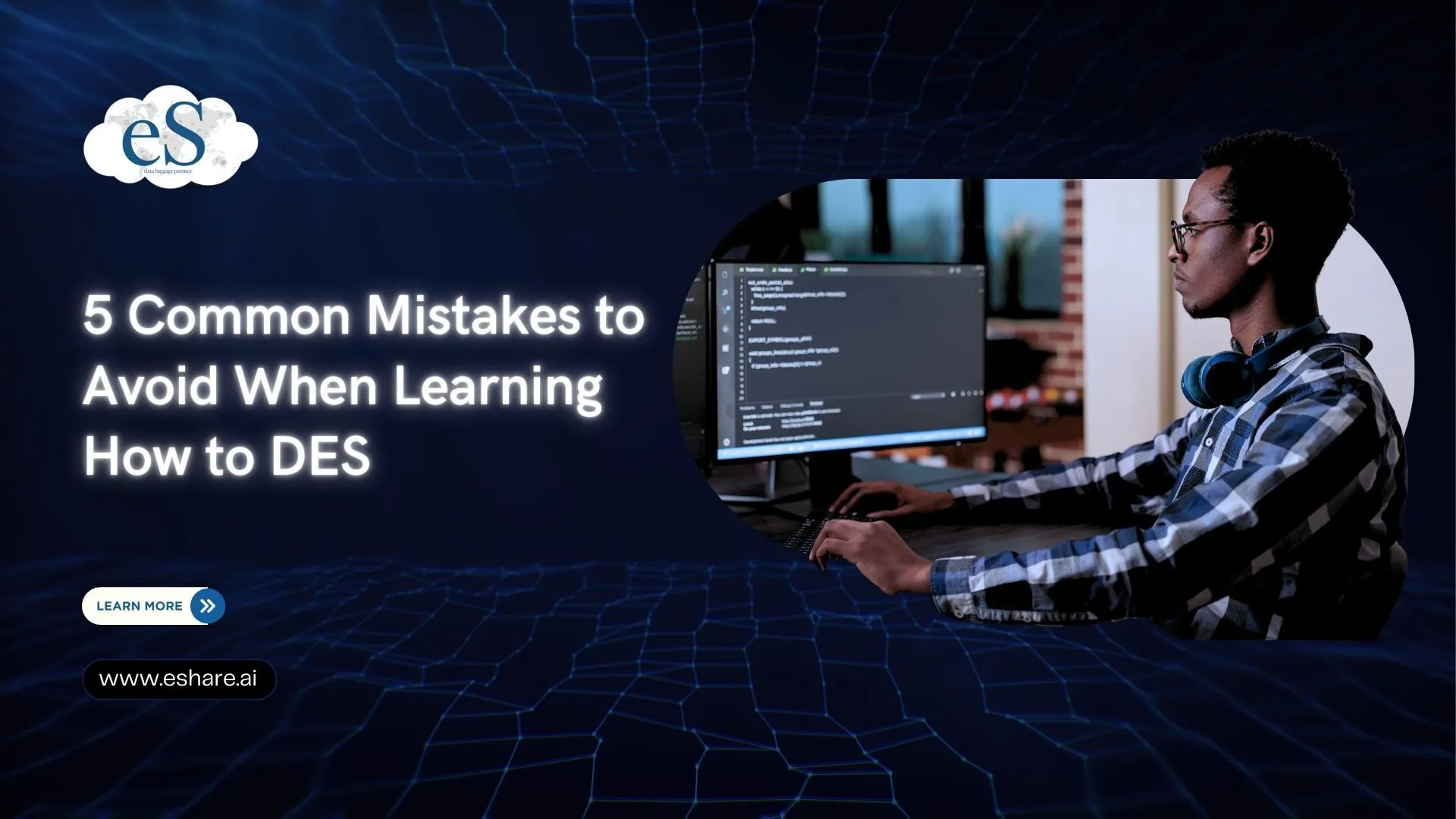 Master DES Techniques | Avoid Common Mistakes | eShare.ai