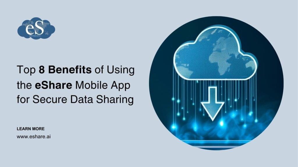 Enhance Data Sharing Security with eShare.ai Mobile App